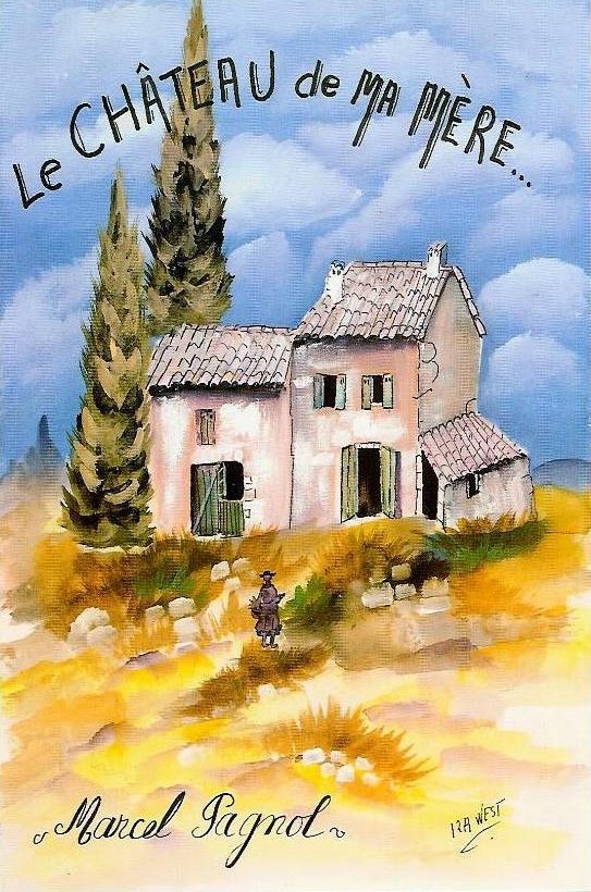 MARCEL PAGNOL : LE CHATEAU DE MA MERE